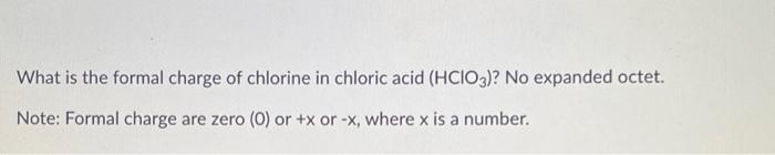 Solved What is the formal charge of chlorine in chloric acid | Chegg.com