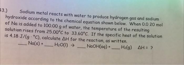 Solved 3.) Sodium metal reacts with water to produce | Chegg.com
