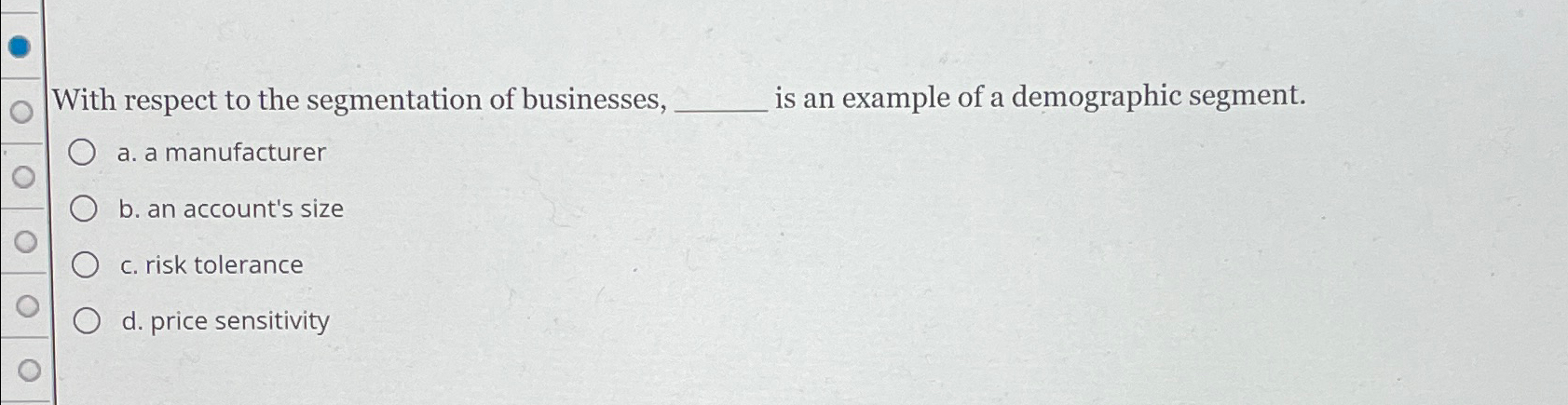Solved With respect to the segmentation of businesses, is an | Chegg.com