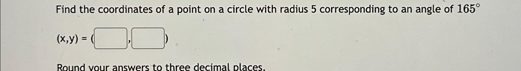 Solved Find the coordinates of a point on a circle with | Chegg.com
