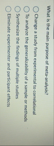 Solved What is the main purpose of meta-analysis?\geoquad | Chegg.com
