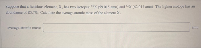 Solved Suppose that a fictitious element, X, has two | Chegg.com