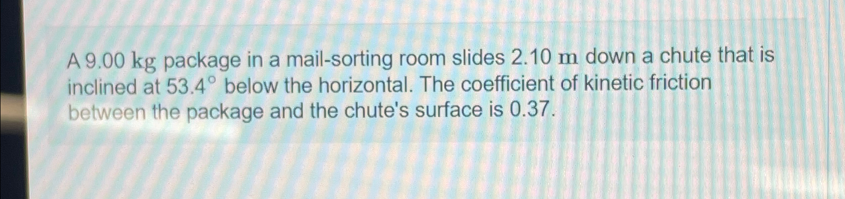 Solved A 9.00kg package in a mail-sorting room slides 2.10m | Chegg.com