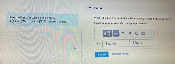 Solved The motion of a particle is given by x(t)=(25 | Chegg.com