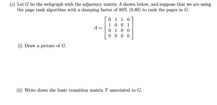 Solved (c) Let G be the webgraph with the adjacency matrix A | Chegg.com