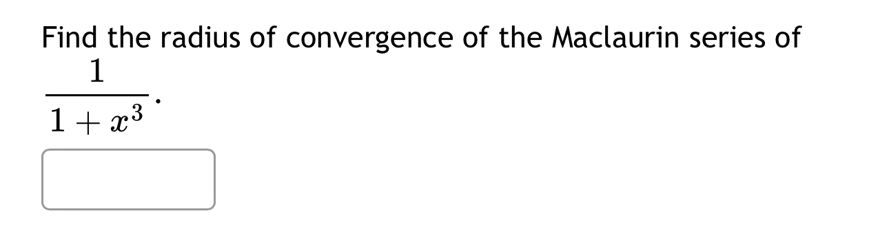 Solved Find the radius of convergence of the Maclaurin | Chegg.com