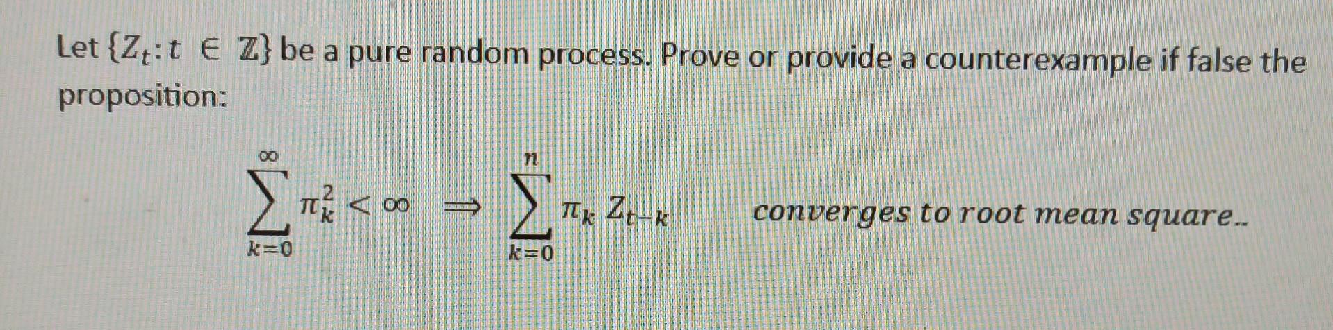 Solved Let {Zt:t∈Z} be a pure random process. Prove or | Chegg.com