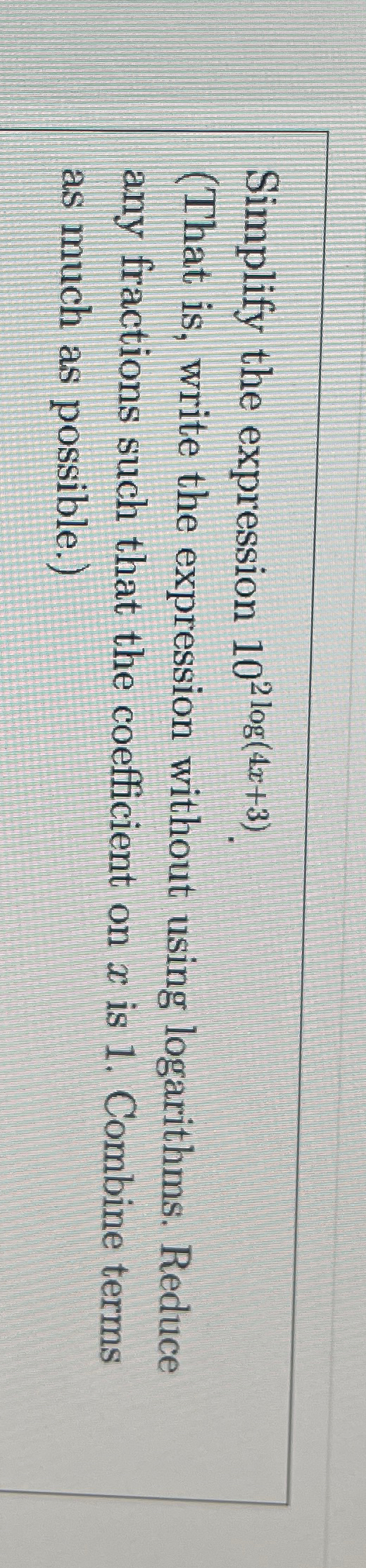 Solved Simplify the expression 102log(4x+3).(That is, ﻿write | Chegg.com