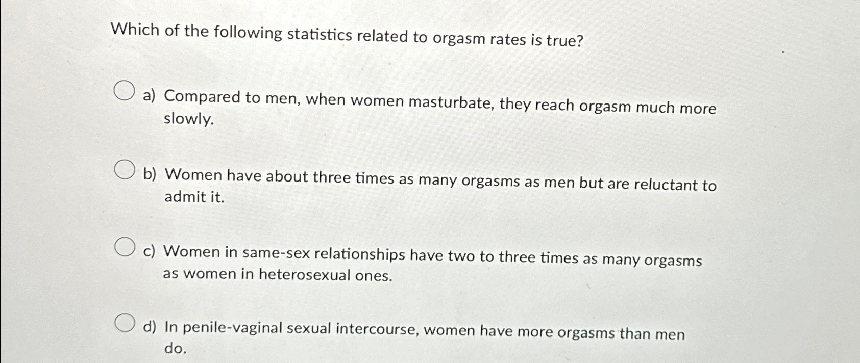 Solved Which of the following statistics related to orgasm | Chegg.com