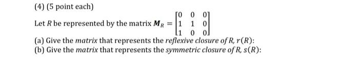 Solved (4) (5 point each) Let R be represented by the matrix | Chegg.com
