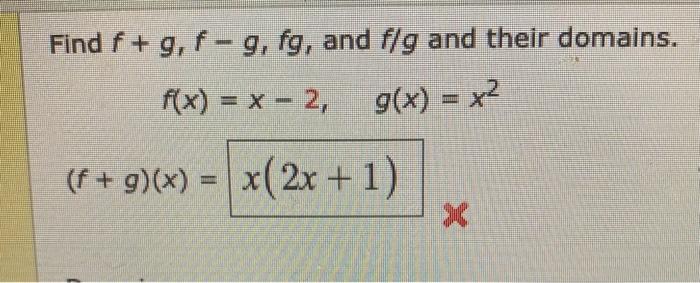 Solved Find f+g,f−g,fg, and f/g and their domains. | Chegg.com