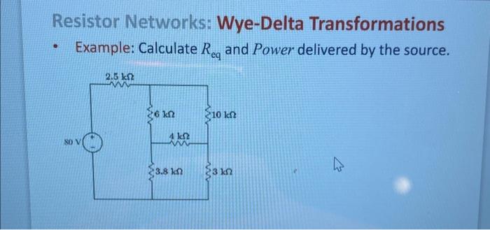Solved Resistor Networks: Wye-Delta Transformations - | Chegg.com