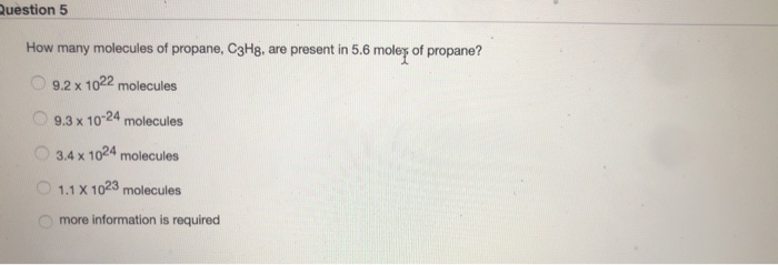 Solved Question 5 How many molecules of propane, C3H8, are | Chegg.com