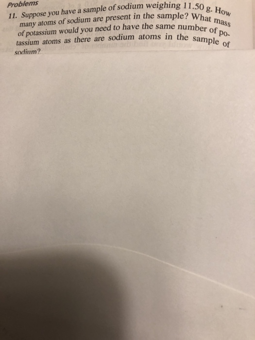 Solved 11. Suppose you have a sample of sodium weighing | Chegg.com