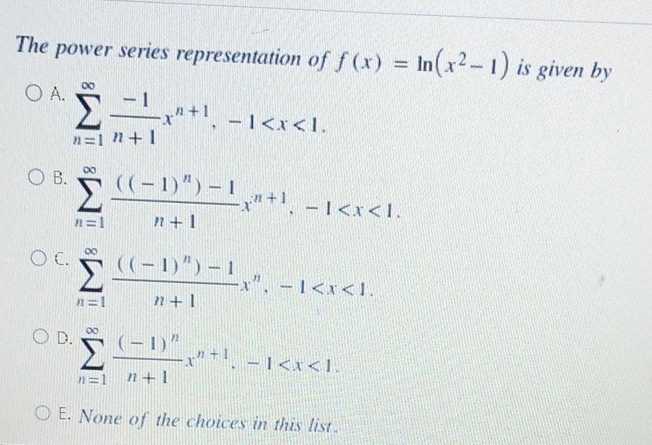 Solved The power series representation of f (x) = ln(x2 – 1) | Chegg.com