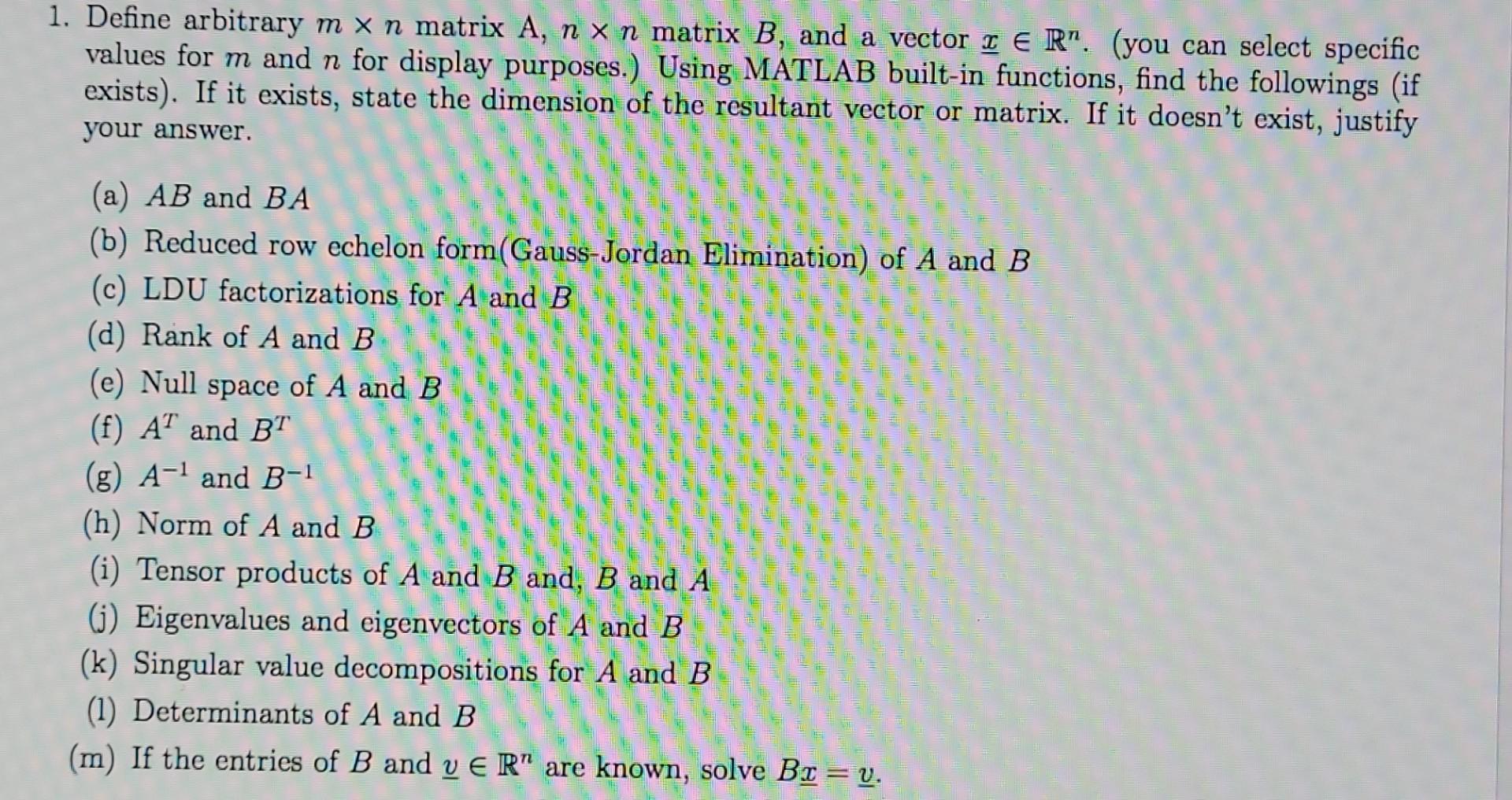 Solved 1. Define arbitrary mxn matrix A, nxn matrix B, and a | Chegg.com