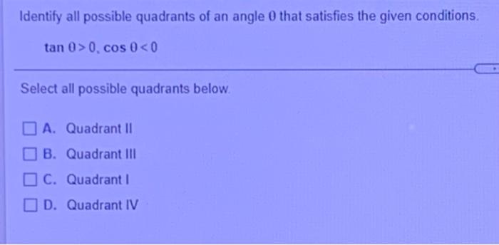 Solved Identify all possible quadrants of an angle 0 that | Chegg.com