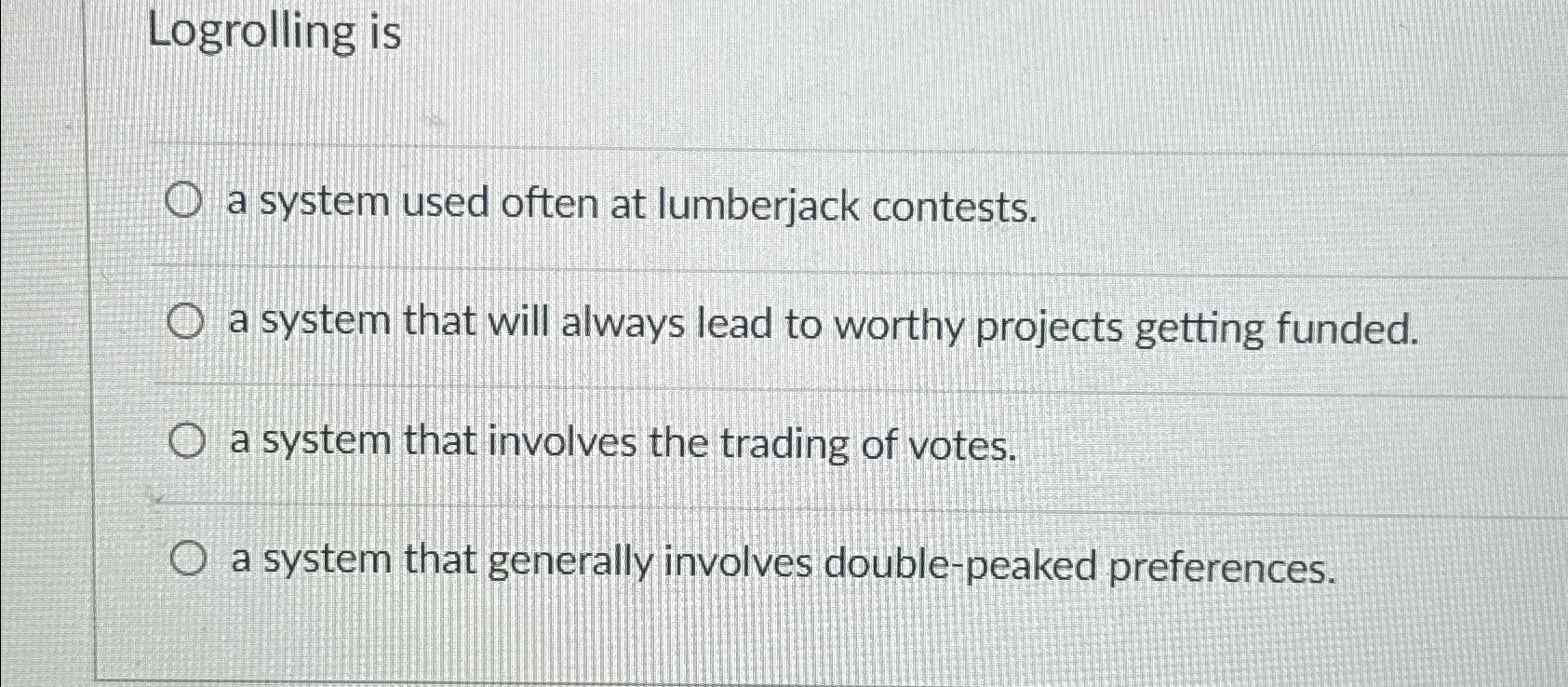 Solved Logrolling isa system used often at lumberjack | Chegg.com