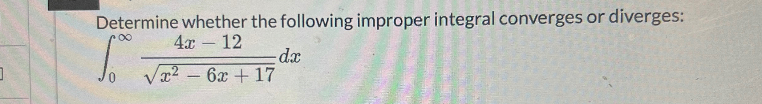 Solved Determine whether the following improper integral | Chegg.com