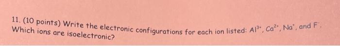 Solved 11. (10 points) Write the electronic configurations | Chegg.com Solved 11. (10 points) Write the electronic configurations | Chegg.com