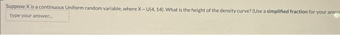 Solved Suppose X is a continuous Uniform random variable, | Chegg.com