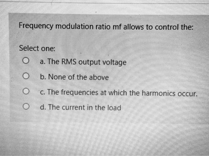 Solved Frequency modulation ratio mf allows to control the: | Chegg.com