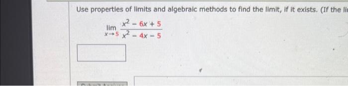 Solved Use properties of limits and algebraic methods to | Chegg.com