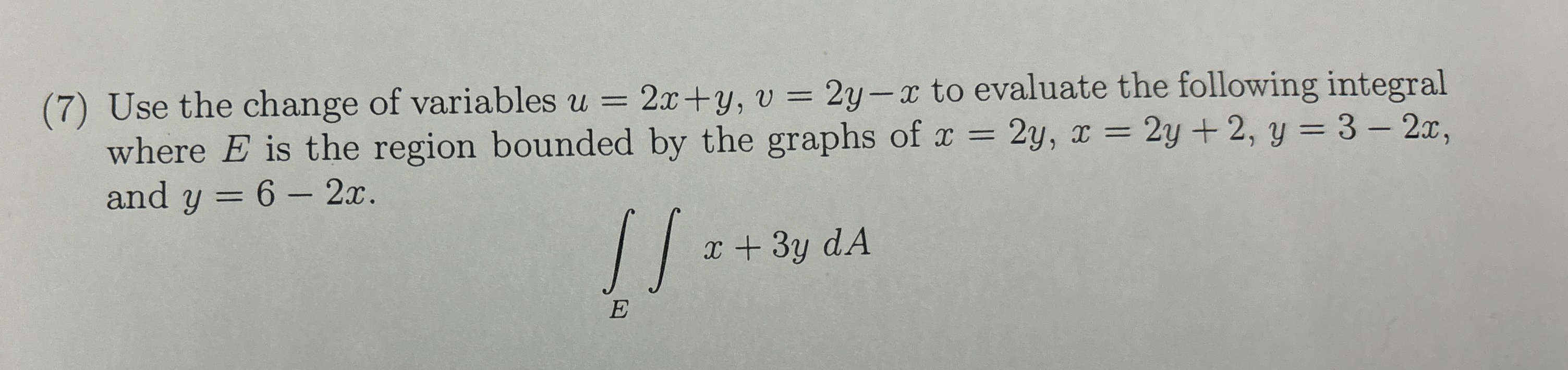 Solved (7) ﻿Use the change of variables u=2x+y,v=2y-x ﻿to | Chegg.com