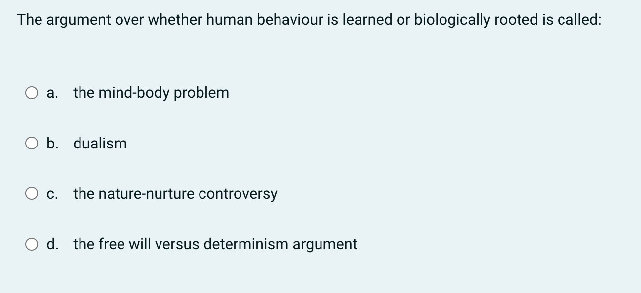 Solved The argument over whether human behaviour is learned | Chegg.com