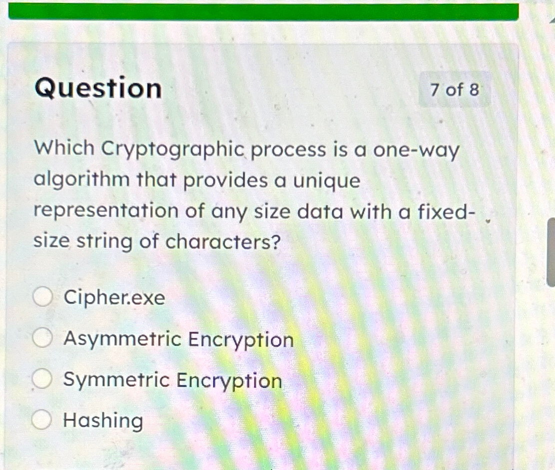 Solved Question7 ﻿of 8Which Cryptographic process is a | Chegg.com