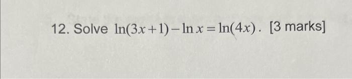 Solved ln(3x+1)−lnx=ln(4x) | Chegg.com