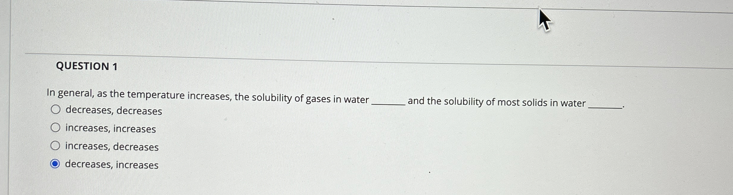 Solved QUESTION 1In general, as the temperature increases, | Chegg.com