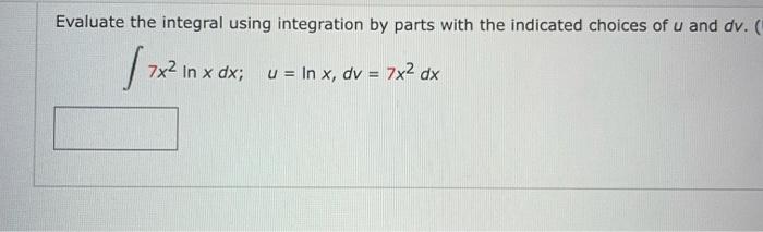 Solved Evaluate the integral using integration by parts with | Chegg.com