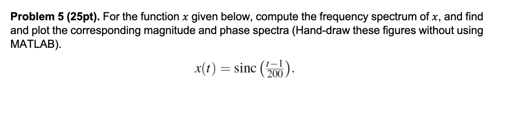 Solved Problem 4 (15pt). Find the Fourier transform x of | Chegg.com Solved Problem 4 (15pt). Find the Fourier transform x of | Chegg.com