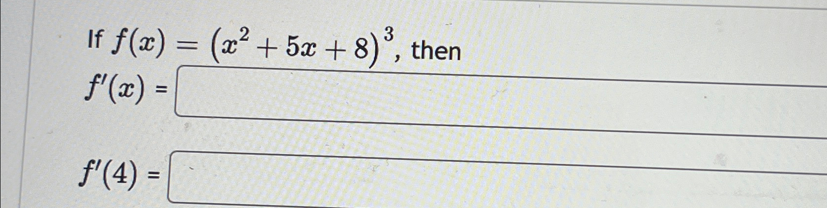Solved If f(x)=(x2+5x+8)3, ﻿thenf'(x)=f'(4)= | Chegg.com