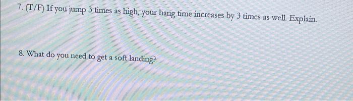 Solved 7. (T/F) If you jump 3 times as high, your hang time | Chegg.com