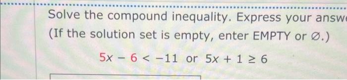 Solved Solve the compound inequality. Express your answ (If | Chegg.com