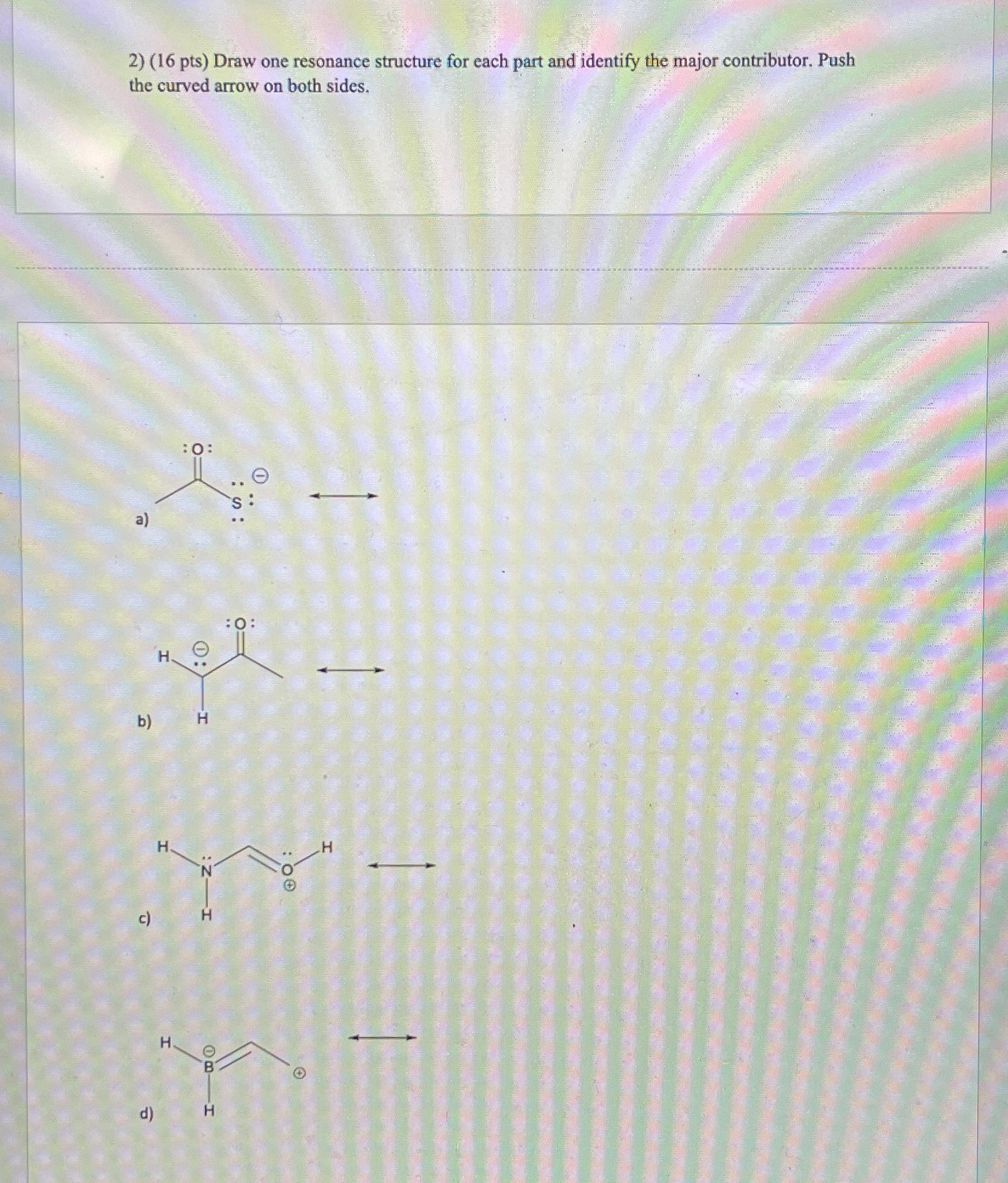 Solved Draw one resonance structure for each part and | Chegg.com