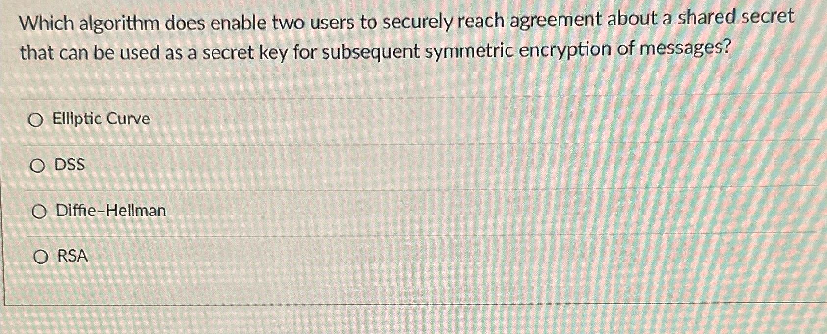Solved Which algorithm does enable two users to securely | Chegg.com