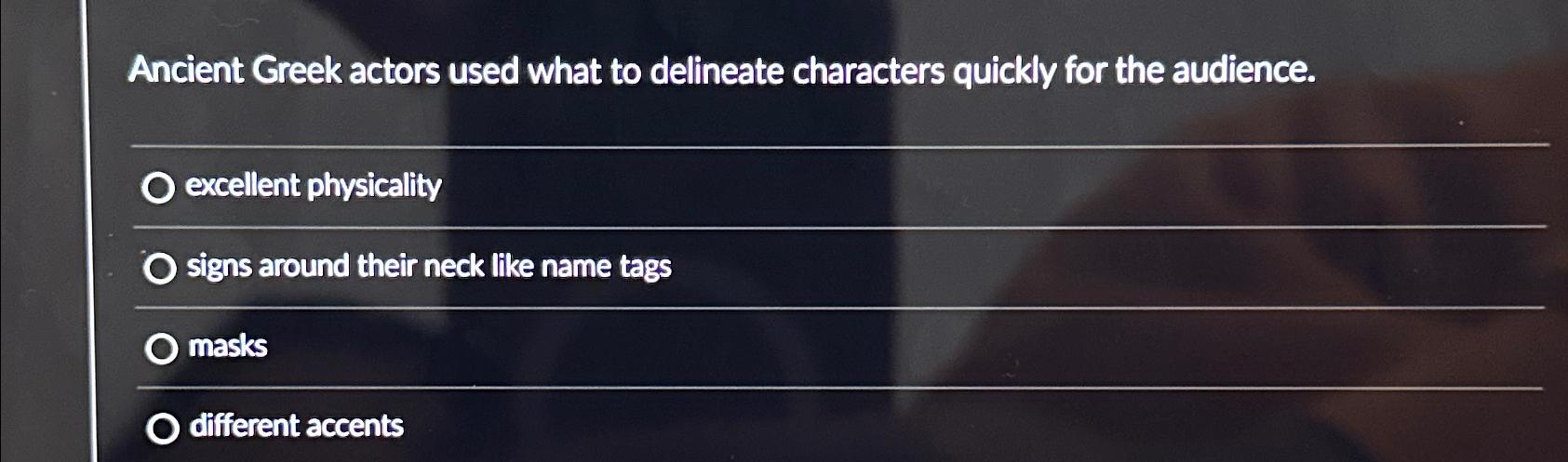 Solved Ancient Greek actors used what to delineate | Chegg.com