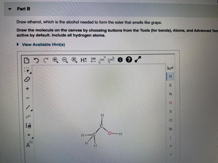 Solved Part B Draw ethanol, which is the alcohol needed to | Chegg.com
