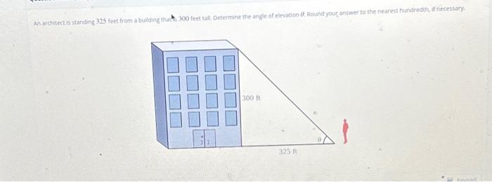 Solved An architect is standing 325 feet from a building | Chegg.com