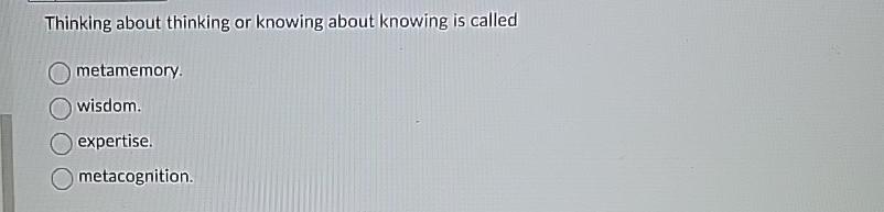 Solved Thinking about thinking or knowing about knowing is | Chegg.com