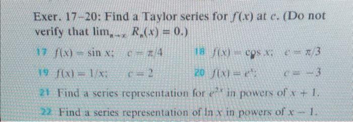 Solved Exer. 17-20: Find a Taylor series for f(x) at c. (Do | Chegg.com