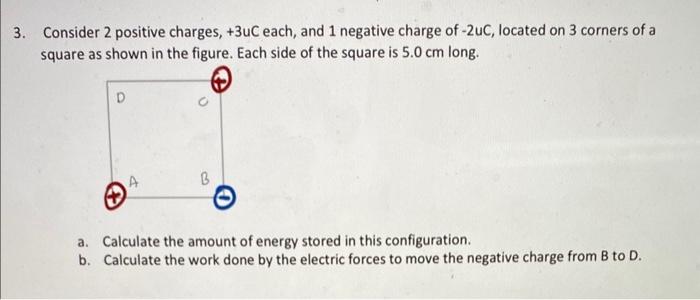 Solved Consider 2 positive charges, +3uC each, and 1 | Chegg.com