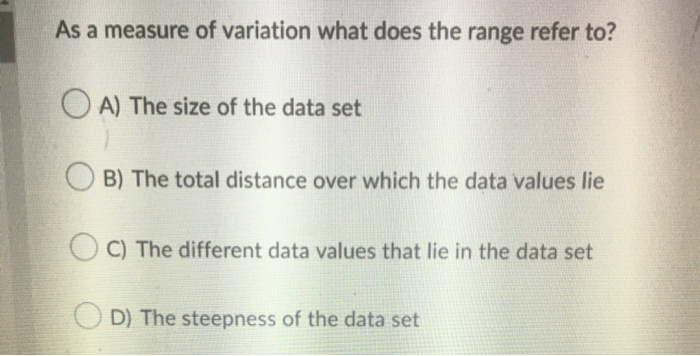 Solved As a measure of variation what does the range refer | Chegg.com