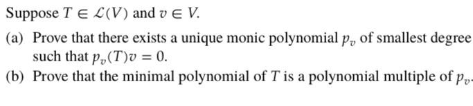 Solved Suppose T∈L(V) and v∈V. (a) Prove that there exists a | Chegg.com