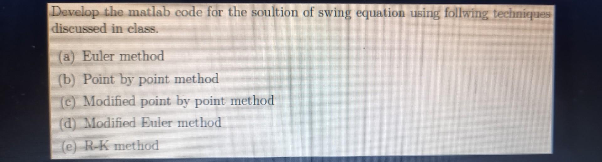 Solved Develop the matlab code for the soultion of swing | Chegg.com