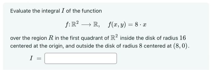 Solved Evaluate the integral I of the function | Chegg.com