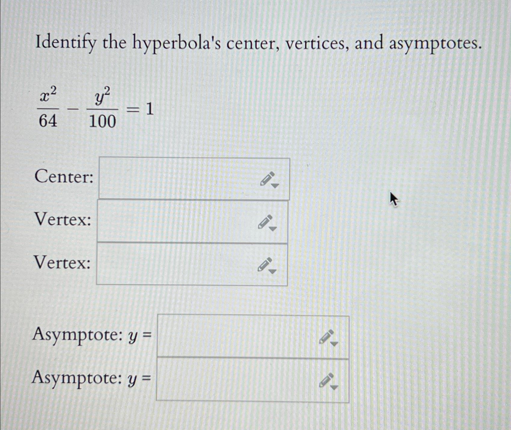 Solved Identify the hyperbola's center, vertices, and | Chegg.com